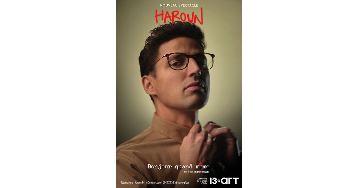 Spectacle HAROUN - Bonjour quand même à Paris, Le 13ème Art : billets ...