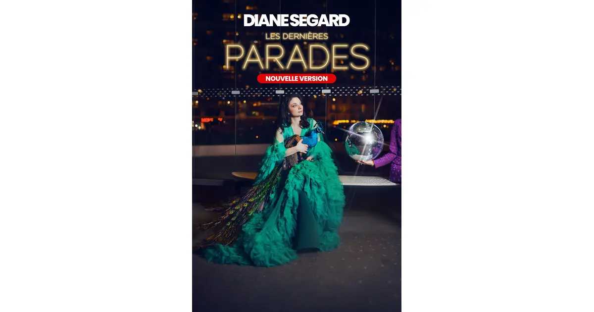 Spectacle Diane Segard "Parades - Les Dernières" à Strasbourg, Zénith ...