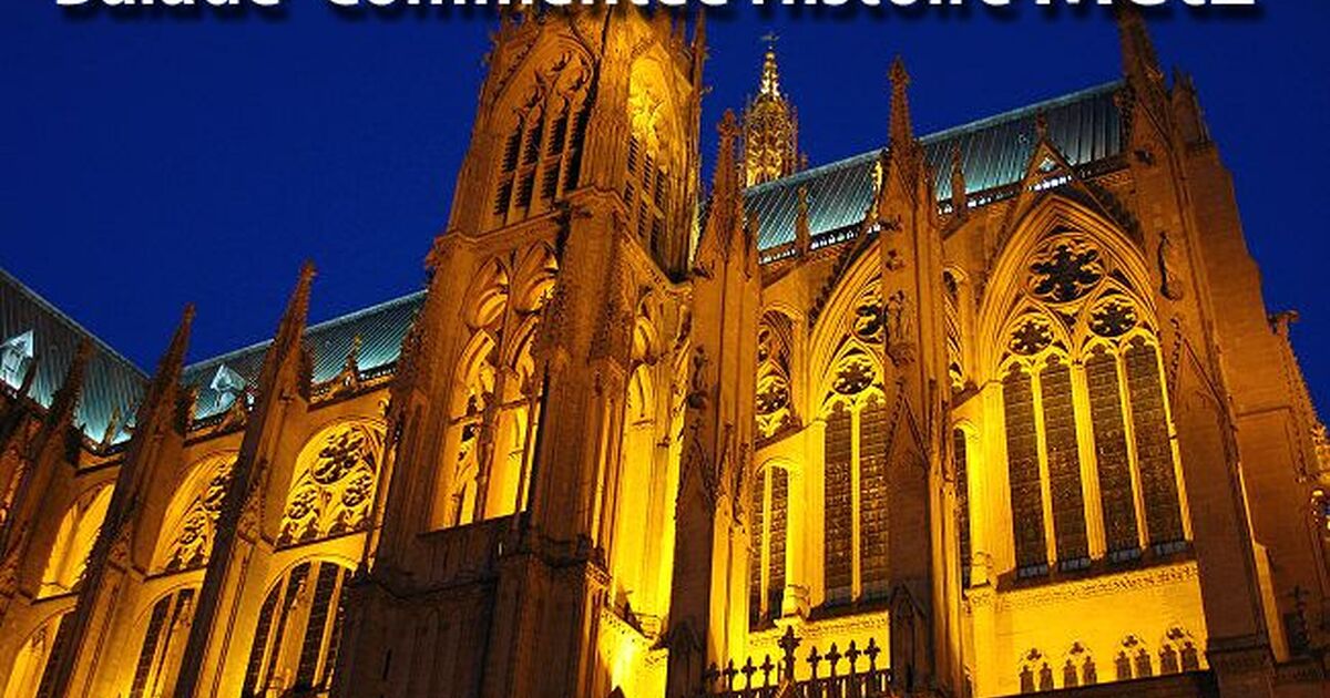Balades commentées "Metz Royal Impérial Médiéval, Visites guidées ...