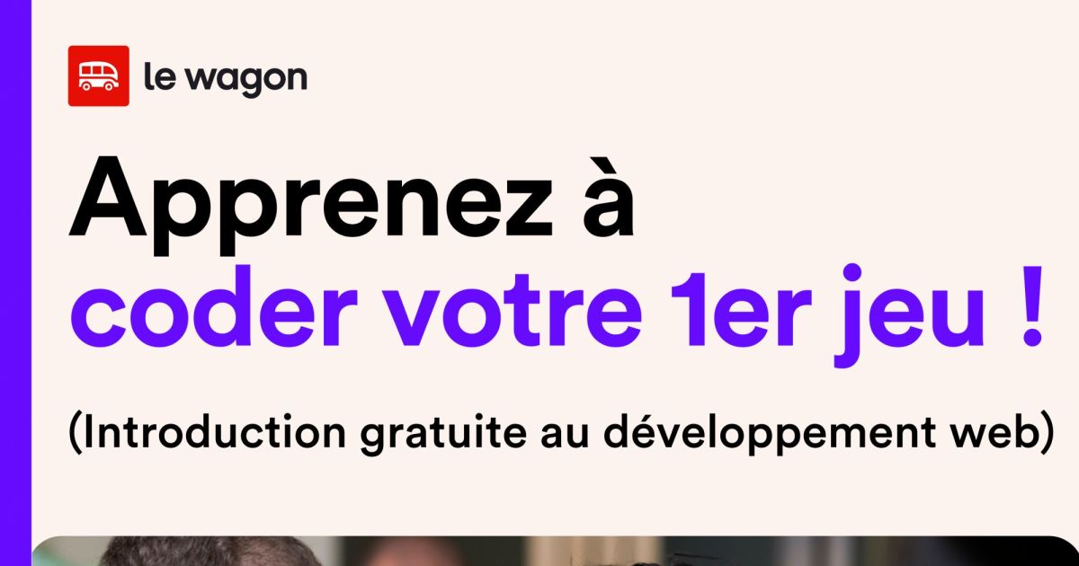 Apprenez à coder votre 1er jeu ! (Workshop gratuit pour débutants ... Apprenez à coder votre 1er jeu ! (Workshop gratuit pour débutants ...