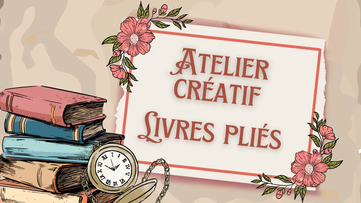 Ateliers créatifs : livres pliés Morteaux-Couliboeuf : date, horaires ...