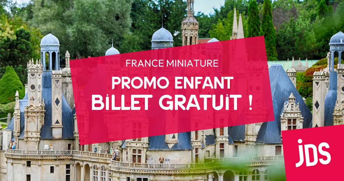 Billet enfant gratuit à France Miniature [annne] | Offre spéciale pour ...