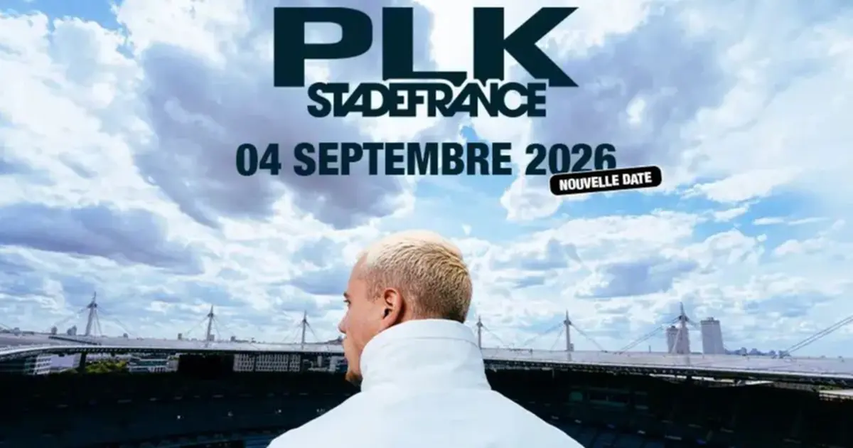 PLK au Stade de France 2026 : nouvelle date le 4 septembre après le succès fou de la 1ʳᵉ mise en ...