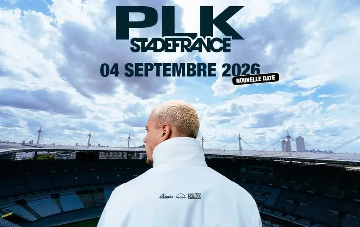 PLK au Stade de France 2026 : nouvelle date le 4 septembre après le succès fou de la 1ʳᵉ mise en ...