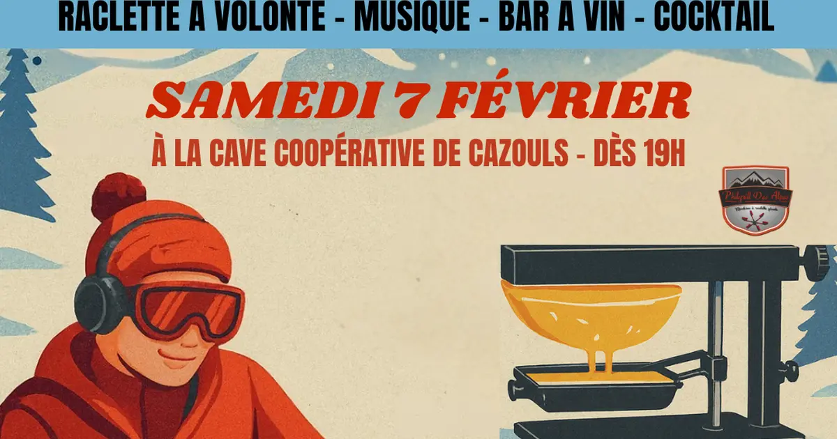 Soirée Raclette à Volonté Cazouls-lès-Béziers 2026 : date, horaires ...